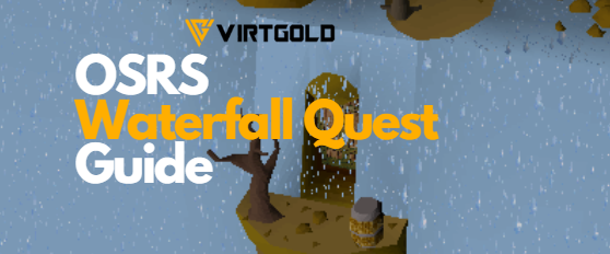 OSRS Waterfall Quest: A Step-by-Step Guide - VirtGold